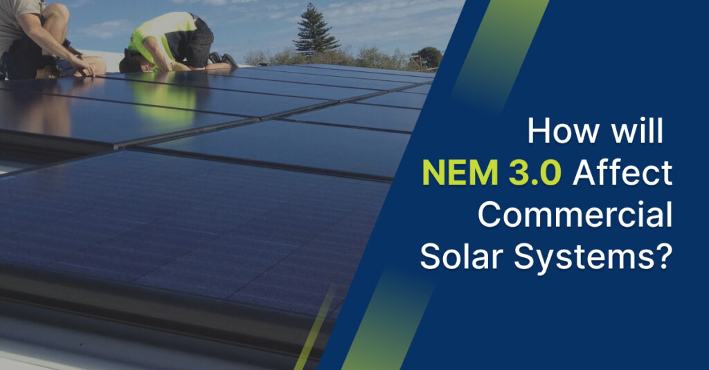 How will NEM 3.0 Affect Commercial Solar Systems?